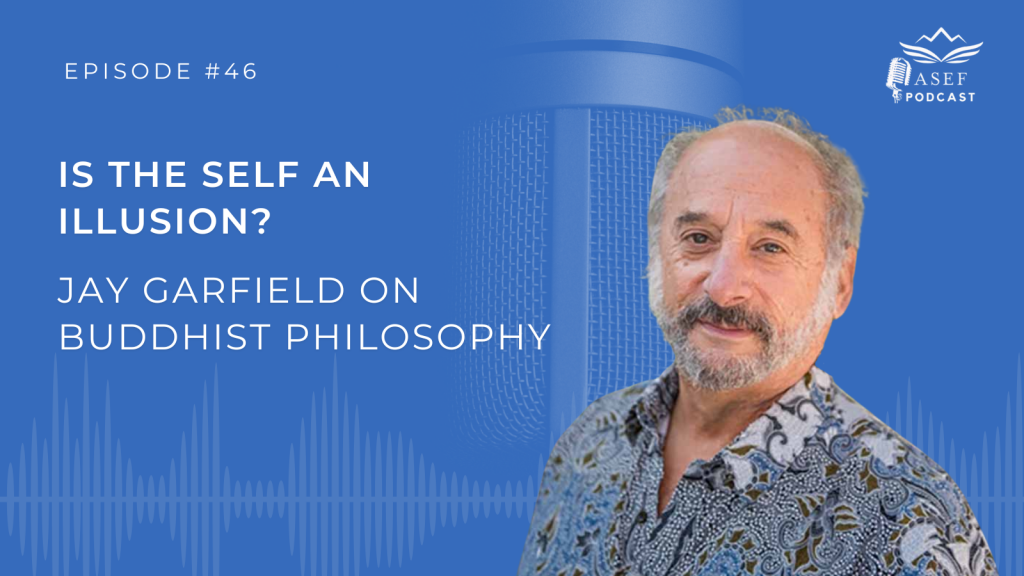 ASEF Podcast (EN): Je jaz iluzija? Jay Garfield o budistični filozofiji ...